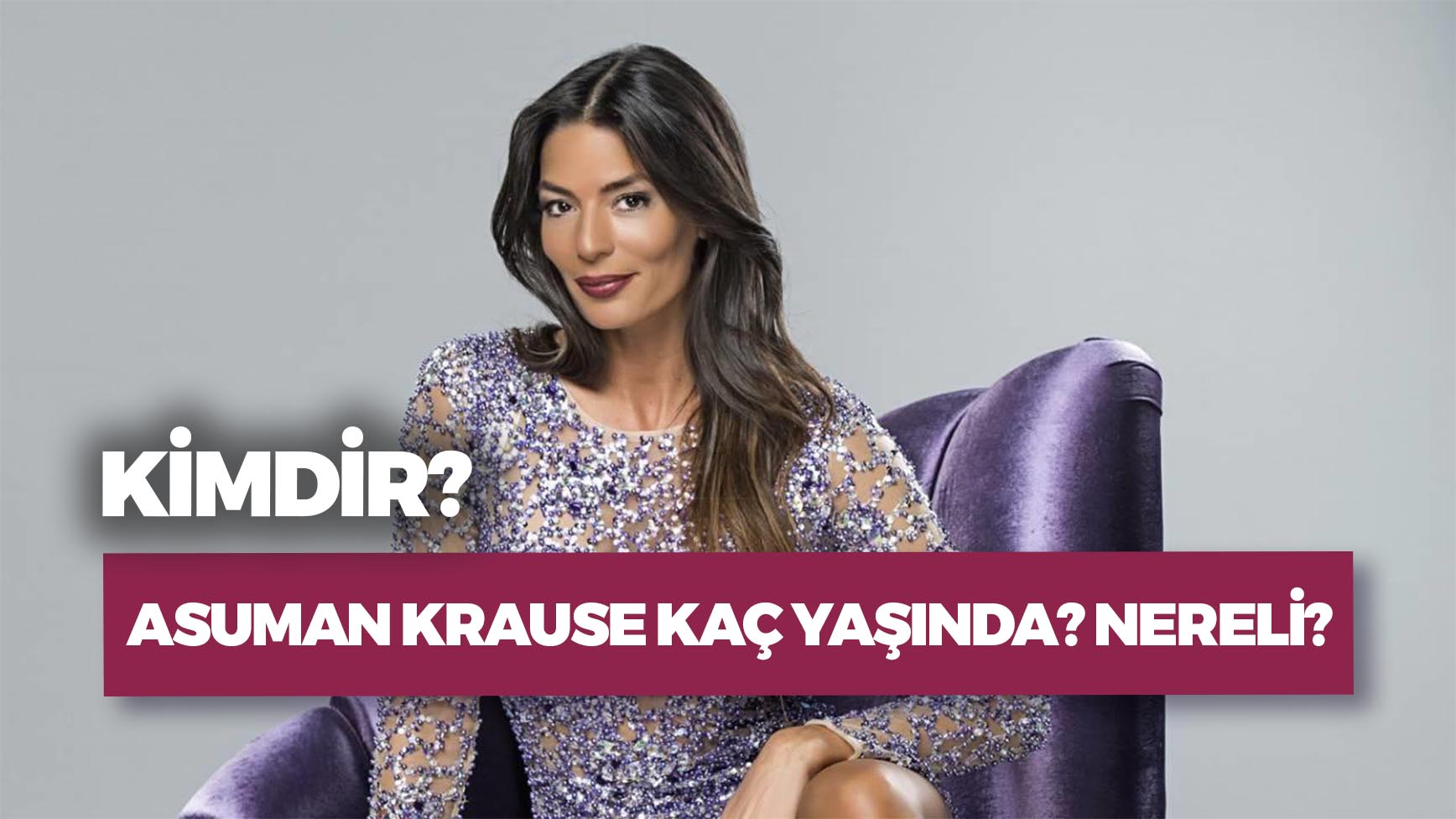 Asuman Krause Kaç Yaşında? Kimdir? Evli Mi?