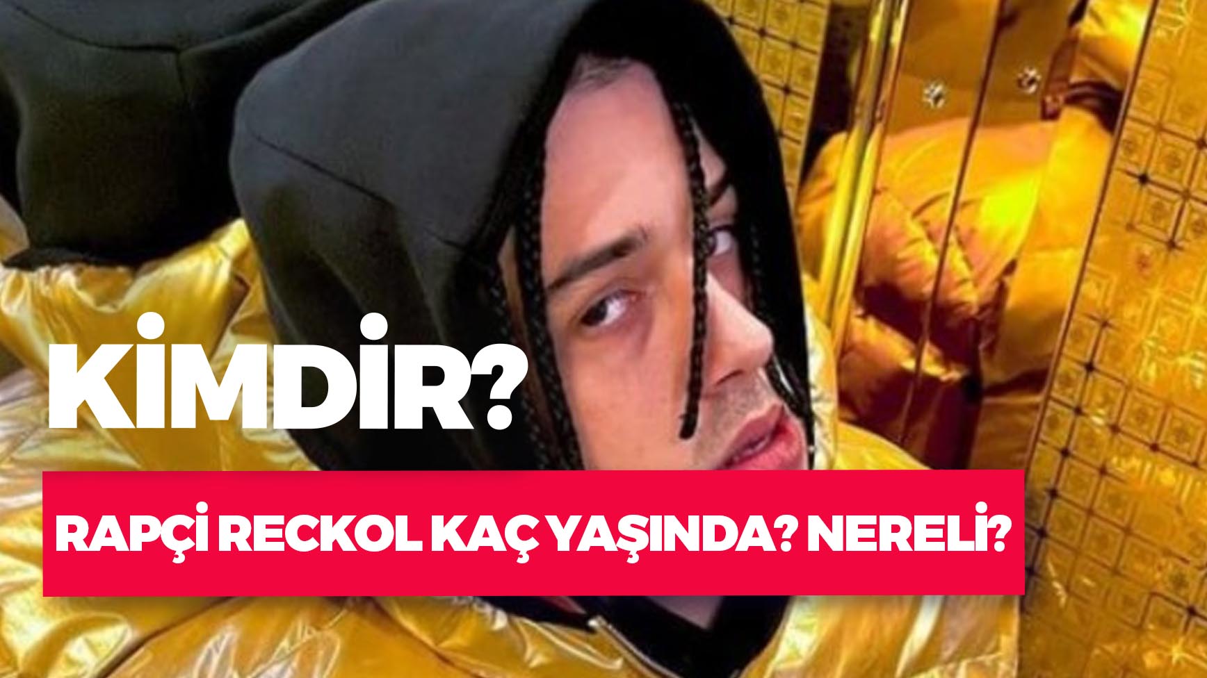 Rapçi Reckol Kaç Yaşında? Kimdir? Gerçek Adı Ne?