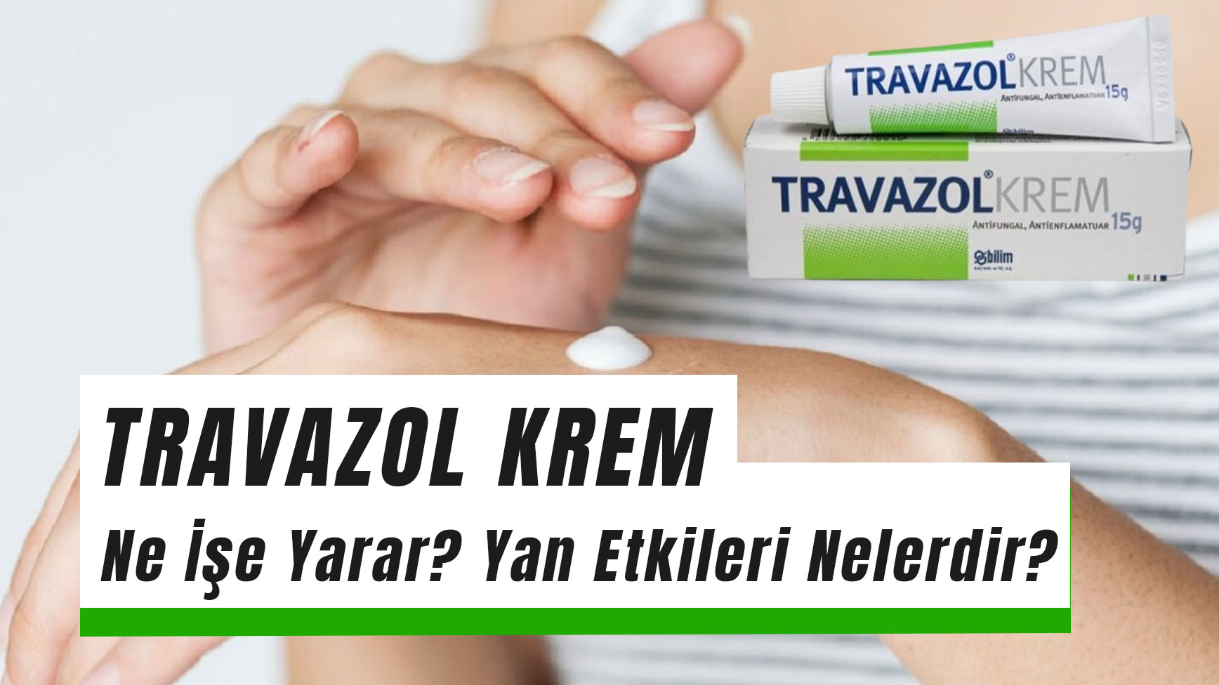 Travazol Krem Ne İşe Yarar? Mantara İyi Gelir Mi? Fiyatı Ne Kadar?