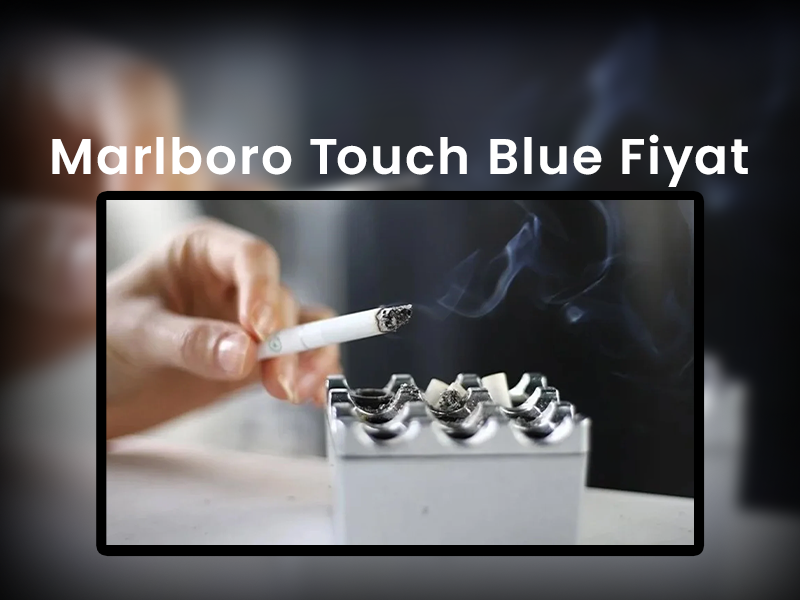 Marlboro Touch Blue Fiyat - Yeni Fiyatı Ne Kadar Oldu? - Hedef Gazetesi