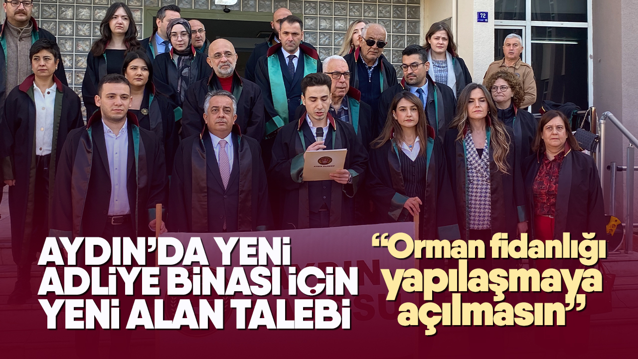 Aydın’da yeni Adliye Binası için yeni alan talebi: “Orman fidanlığı ...