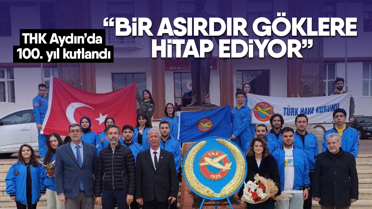 THK Aydın’da 100. yıl kutlandı! “Bir asırdır göklere hitap ediyor ...