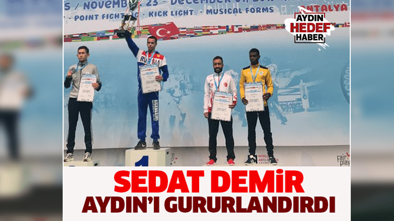 Sedat Demir Aydını Gururlandırdı Aydın Haber Hedef Gazetesi Son Dakika Aydın Haberleri 