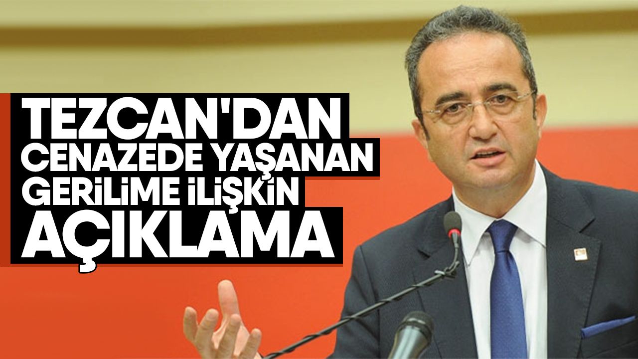 Tezcan'dan cenazede yaşanan gerilime ilişkin açıklama
