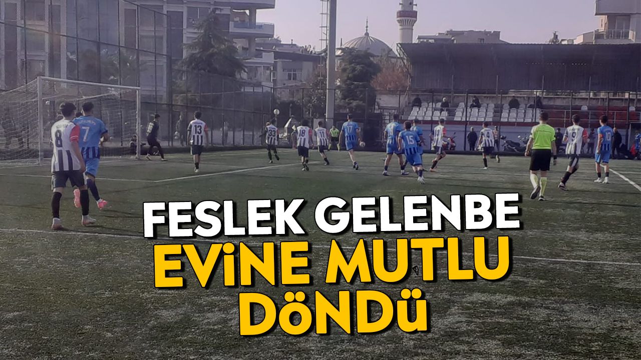 Feslek Gelenbe evine mutlu döndü
